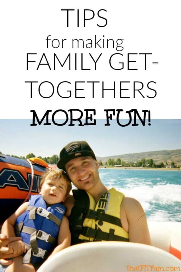 Tips for making family get togethers more fun! - That Fit Fam