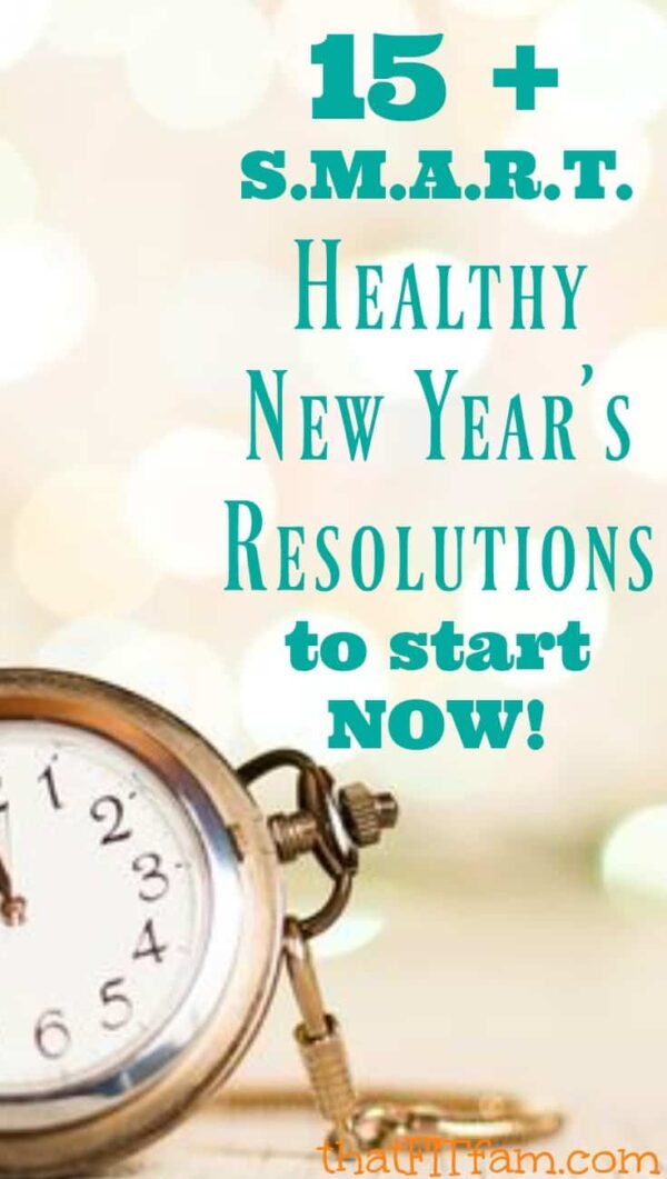 Healthy New Year's Resolutions to Start NOW - That Fit Fam