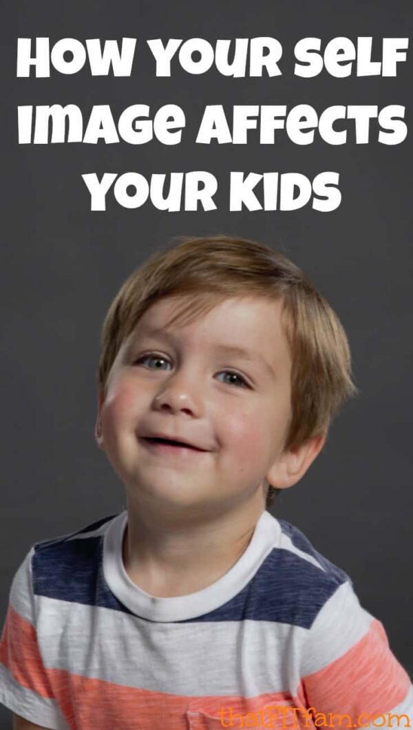 How your self image affects your kids - That Fit Fam