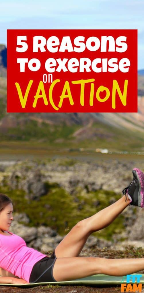 5 Reasons to Exercise on Vacation - That Fit Fam