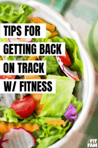 How to Get Back on Track with diet and exercise - That Fit Fam